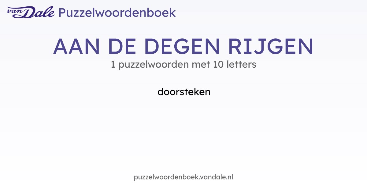 Puzzelwoorden voor AAN DE DEGEN RIJGEN - 1 puzzelwoorden met 10 letters ...