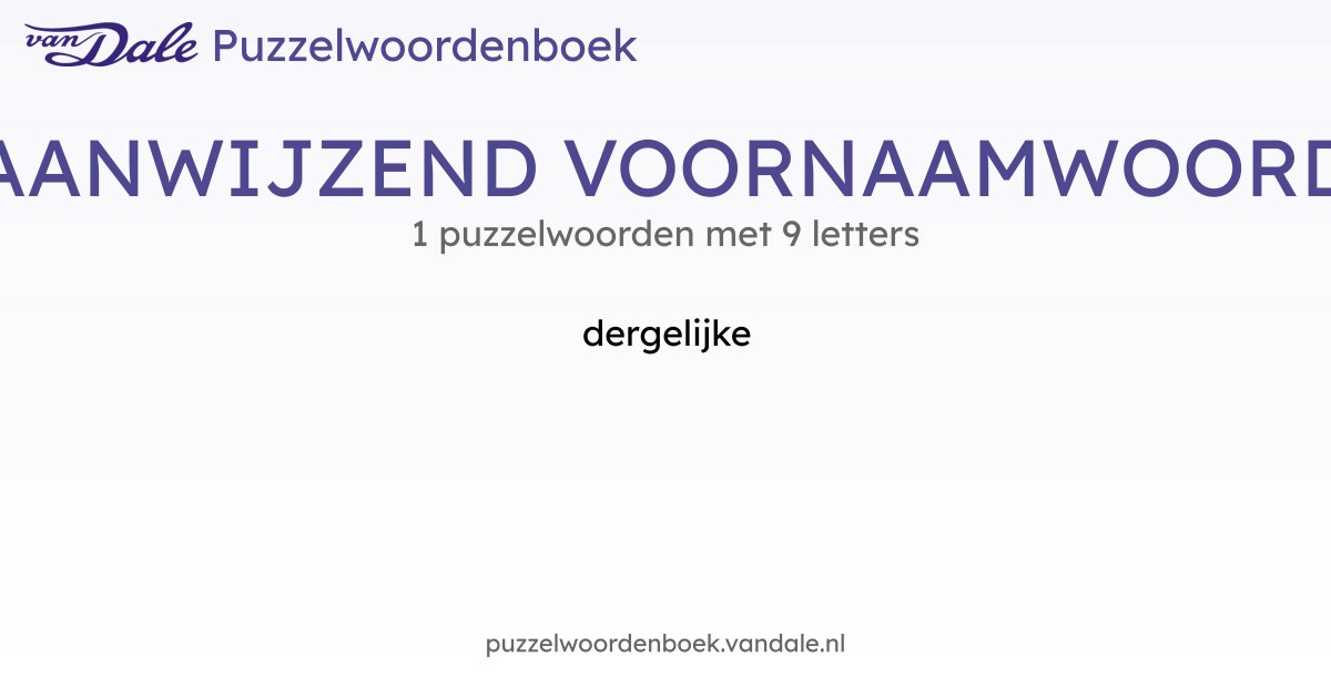 Puzzelwoorden voor AANWIJZEND VOORNAAMWOORD - 1 puzzelwoorden met 9 ...