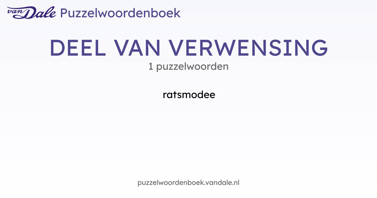Puzzelwoorden voor DEEL VAN VERWENSING - 1 puzzelwoorden | Van Dale ...