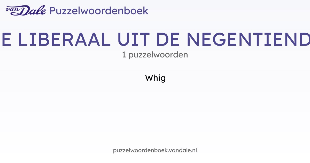 Puzzelwoorden voor ENGELSE LIBERAAL UIT DE NEGENTIENDE EEUW - 1 ...