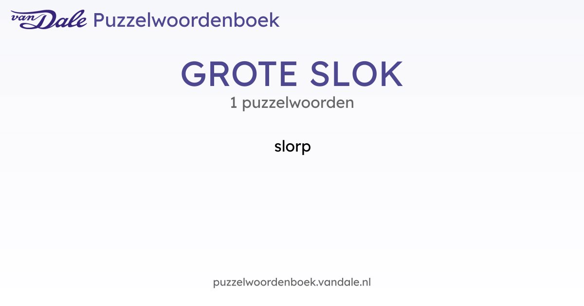 Puzzelwoorden voor GROTE SLOK - 1 puzzelwoorden | Van Dale ...