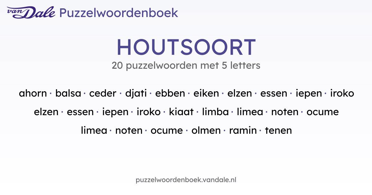 Puzzelwoorden voor HOUTSOORT - 20 puzzelwoorden met 5 letters | Van ...