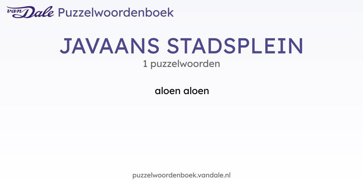 Puzzelwoorden voor JAVAANS STADSPLEIN - 1 puzzelwoorden | Van Dale ...