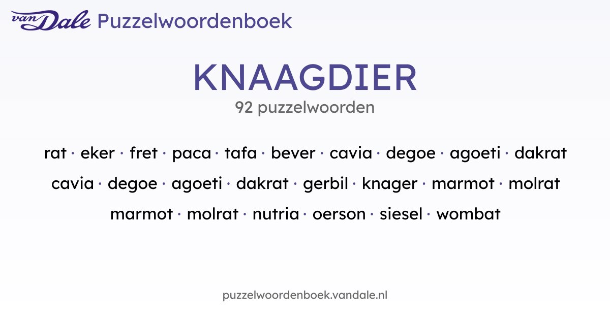 Puzzelwoorden voor KNAAGDIER - 92 puzzelwoorden | Van Dale ...