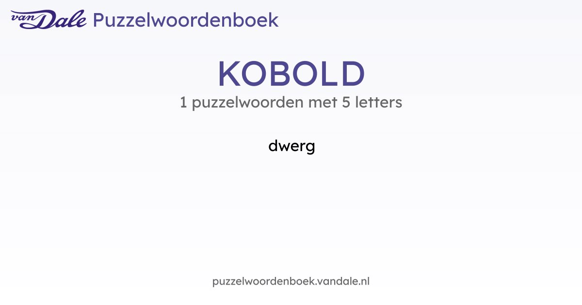 Puzzelwoorden voor KOBOLD - 1 puzzelwoorden met 5 letters | Van Dale ...