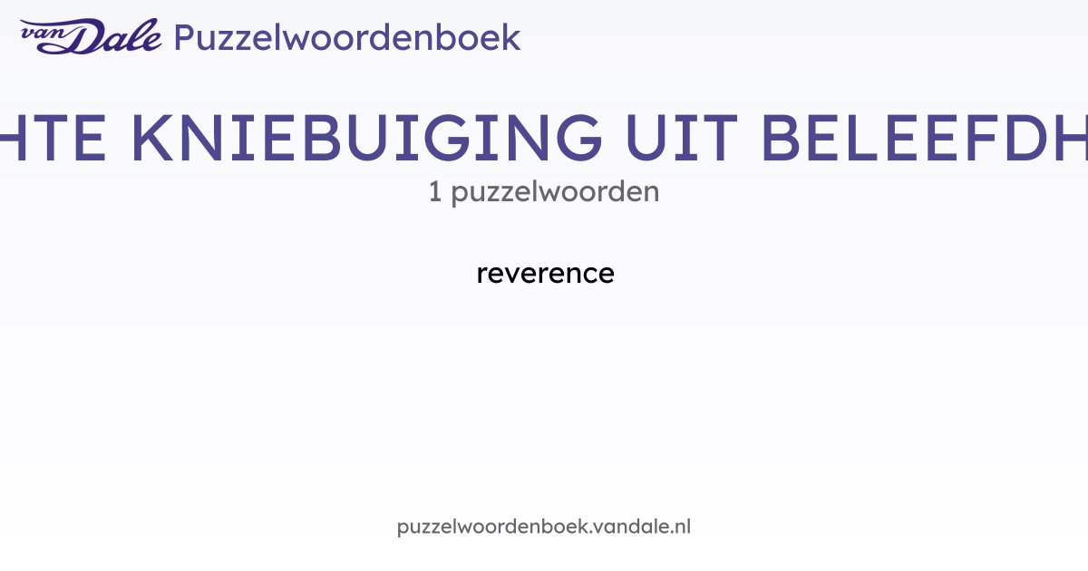Puzzelwoorden voor LICHTE KNIEBUIGING UIT BELEEFDHEID - 1 puzzelwoorden ...