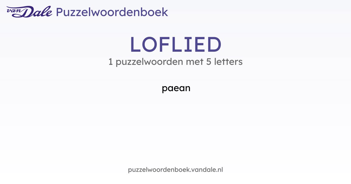 Puzzelwoorden voor LOFLIED - 1 puzzelwoorden met 5 letters | Van Dale ...