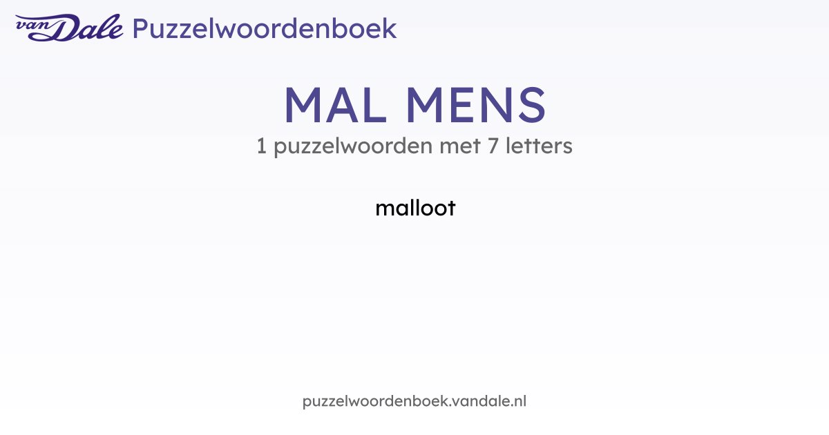 Puzzelwoorden voor MAL MENS - 1 puzzelwoorden met 7 letters | Van Dale ...