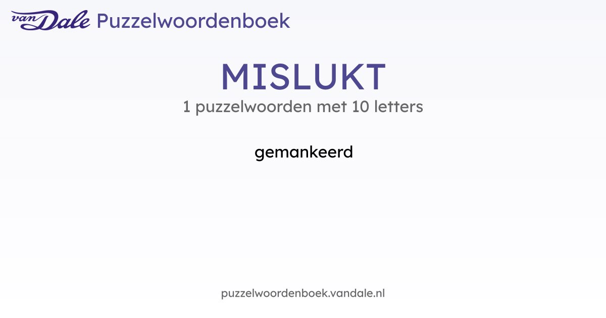 Puzzelwoorden voor MISLUKT - 1 puzzelwoorden met 10 letters | Van Dale ...