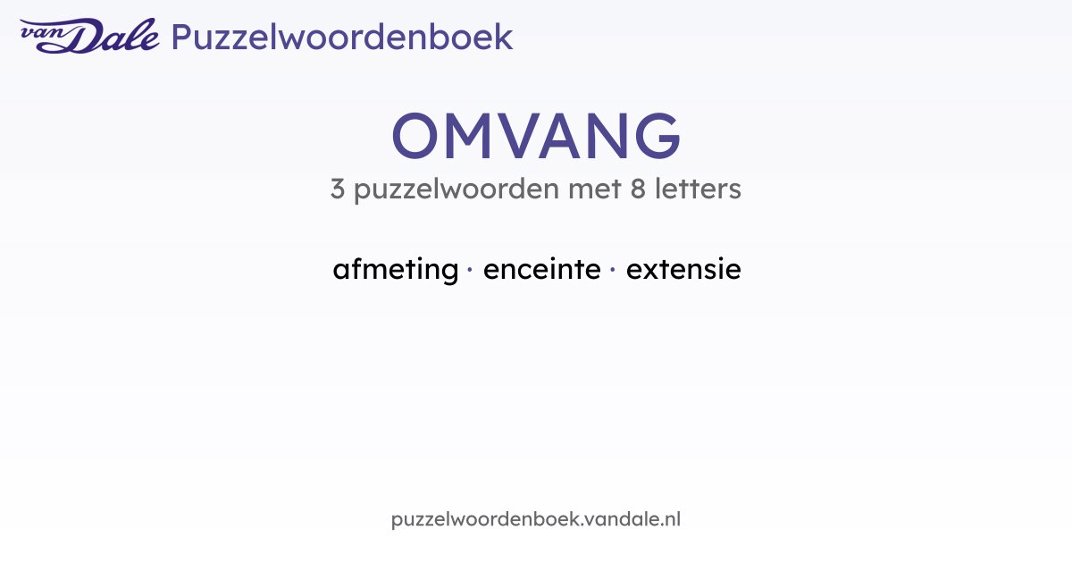 Puzzelwoorden voor OMVANG - 3 puzzelwoorden met 8 letters | Van Dale ...