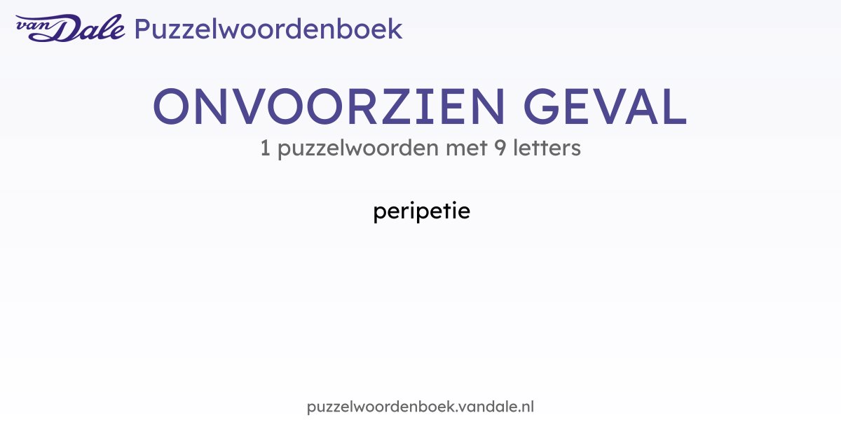 Puzzelwoorden voor ONVOORZIEN GEVAL - 1 puzzelwoorden met 9 letters ...