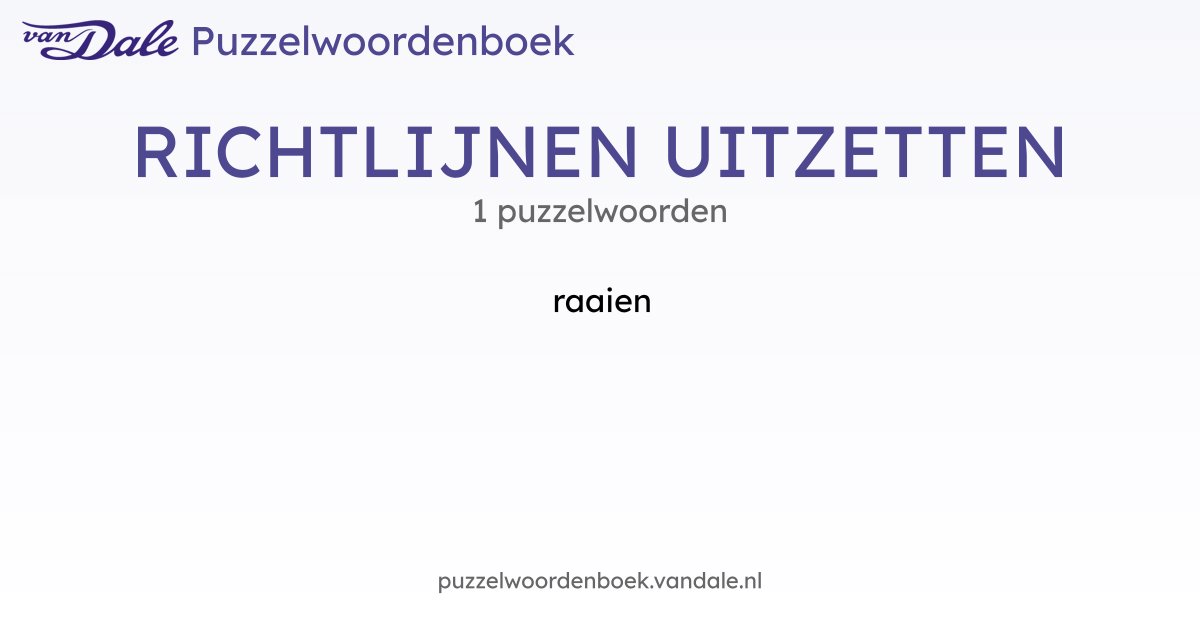 Puzzelwoorden voor RICHTLIJNEN UITZETTEN - 1 puzzelwoorden | Van Dale ...