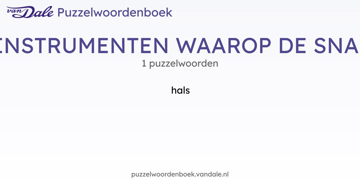 Puzzelwoorden voor SMALLE DEEL VAN SNAARINSTRUMENTEN WAAROP DE SNAREN ...