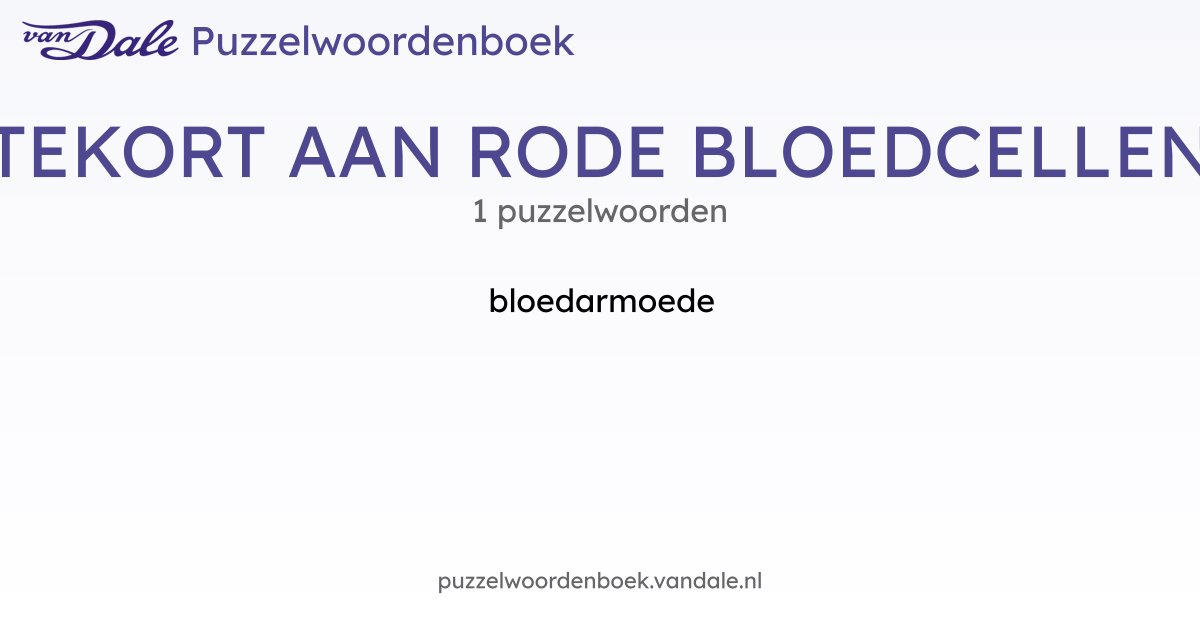 Puzzelwoorden voor TEKORT AAN RODE BLOEDCELLEN - 1 puzzelwoorden | Van ...