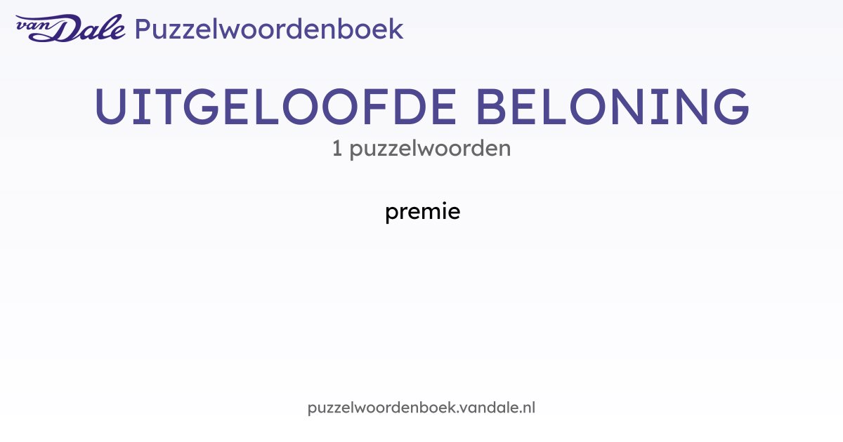 Puzzelwoorden voor UITGELOOFDE BELONING - 1 puzzelwoorden | Van Dale ...