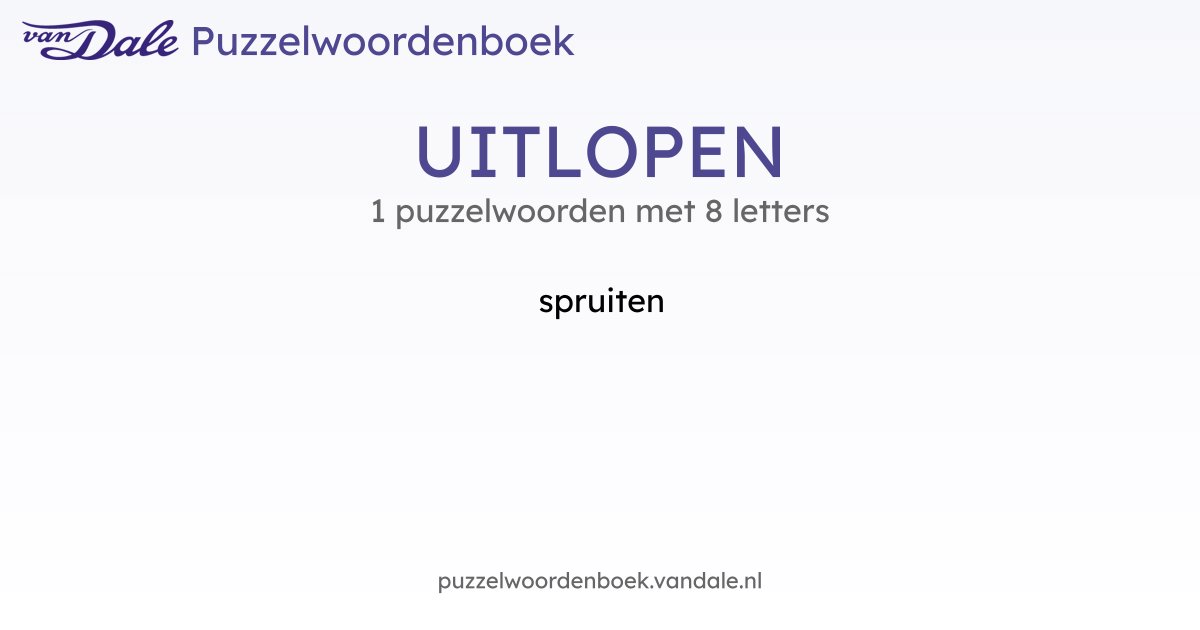 Puzzelwoorden voor UITLOPEN - 1 puzzelwoorden met 8 letters | Van Dale ...