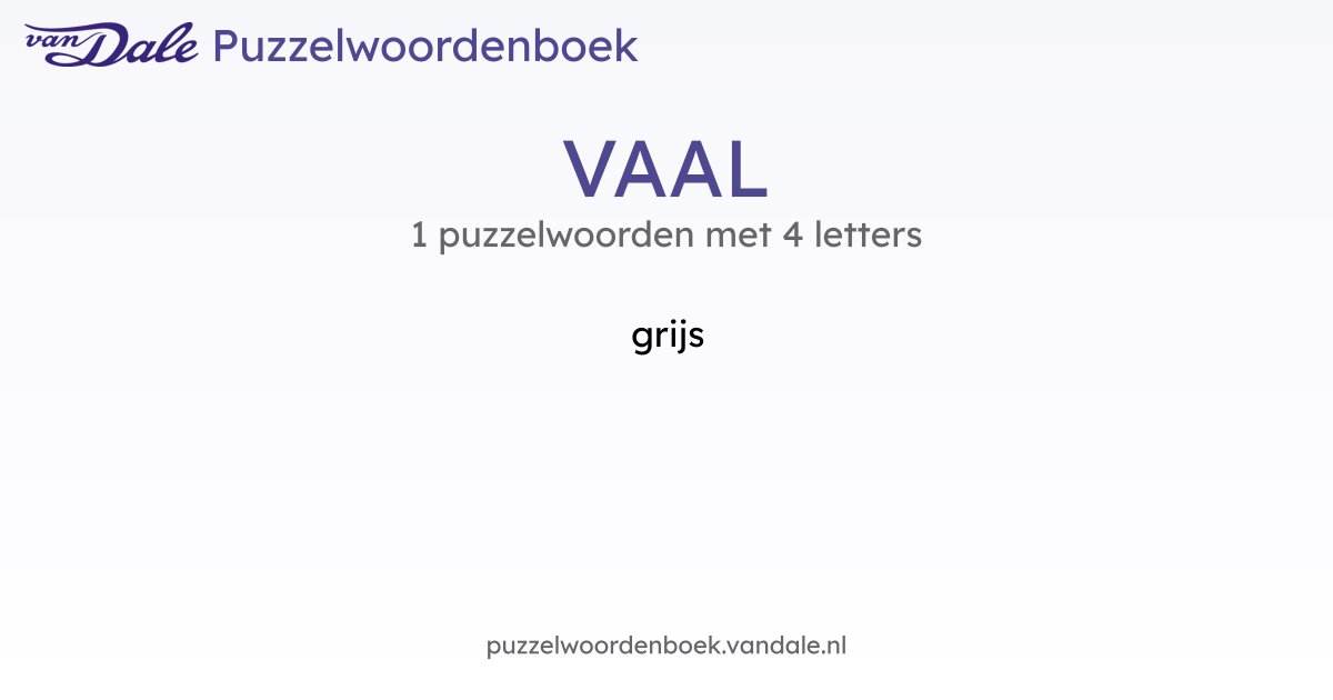 Puzzelwoorden voor VAAL - 1 puzzelwoorden met 4 letters | Van Dale ...