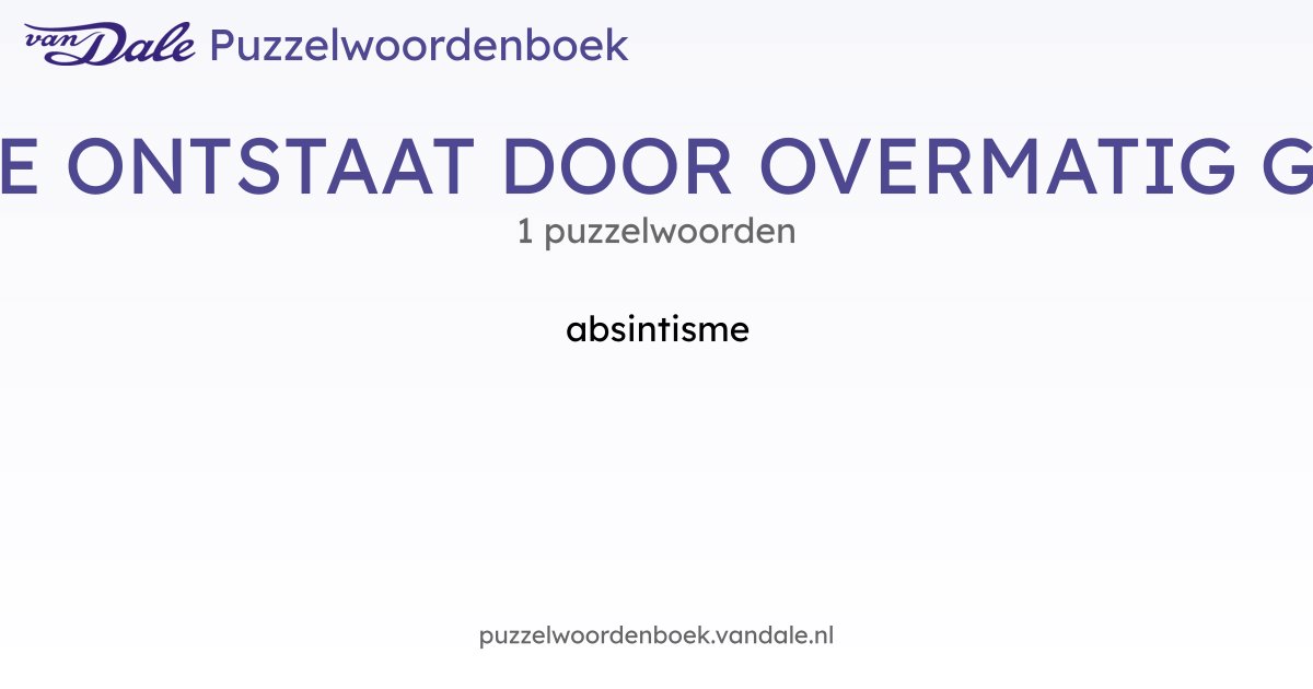 Puzzelwoorden voor ZIEKTETOESTAND DIE ONTSTAAT DOOR OVERMATIG GEBRUIK ...
