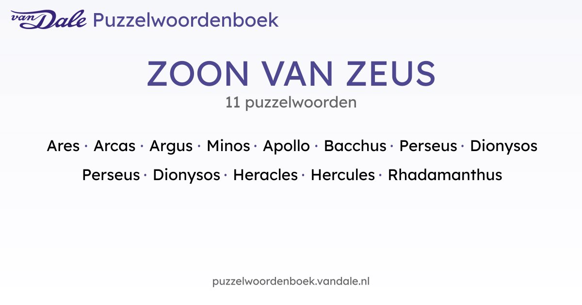 Puzzelwoorden voor ZOON VAN ZEUS - 11 puzzelwoorden | Van Dale ...